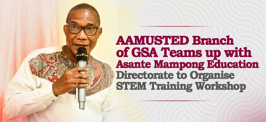 AAMUSTED Branch of GSA Teams up with Asante Mampong Education Directorate to Organise STEM ...