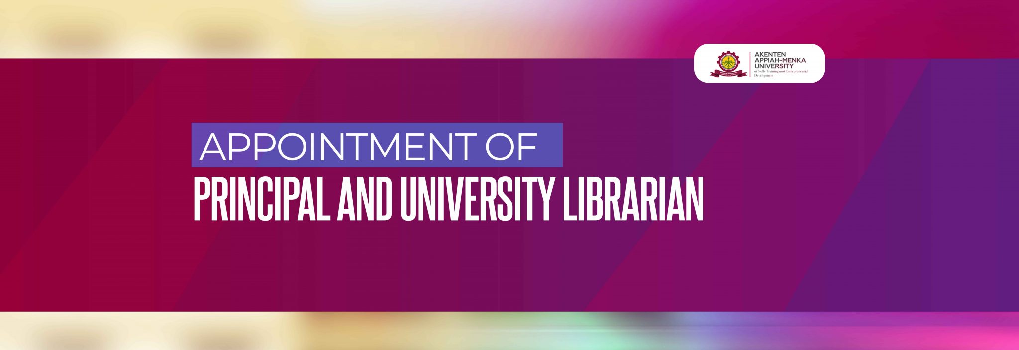 APPOINTMENT OF PRINCIPAL AND UNIVERSITY LIBRARIAN | AAMUSTED